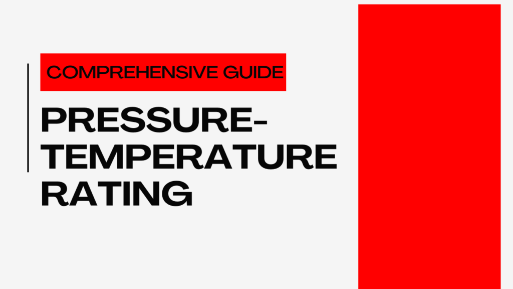 Pressure-Temperature Ratings: Comprehensive Guide II 5 FAQs, Quiz ...