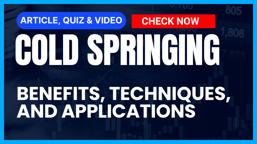 Cold Springing: Exploring the Benefits, Techniques, and Applications II ...