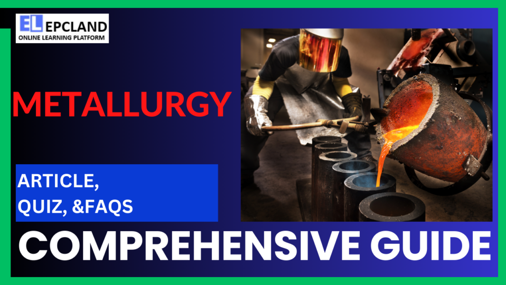 Top Articles on Metallurgy: A Comprehensive Guide || With 7 FAQs - Blog ...